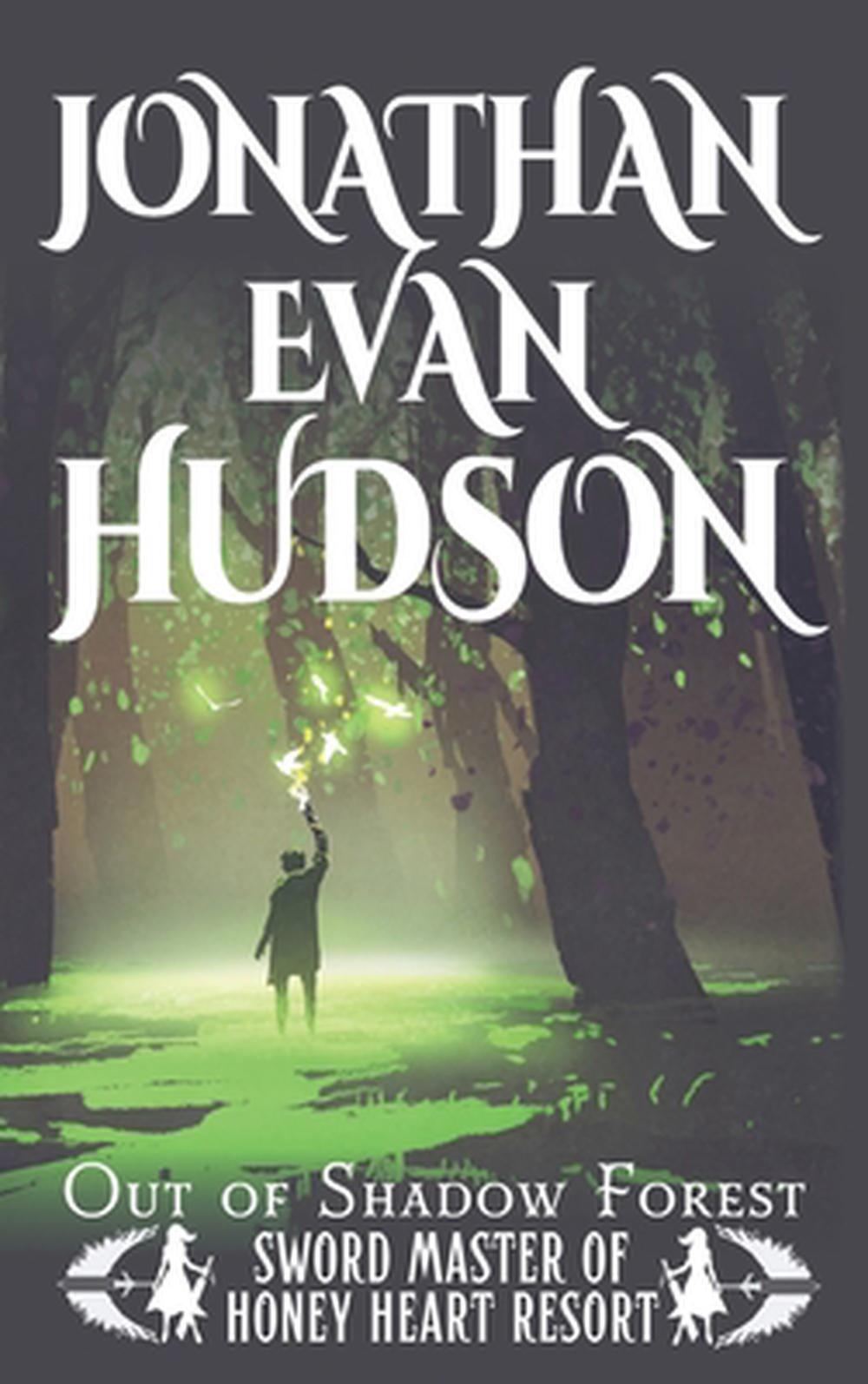 Out of Shadow Forest by Jonathan Evan Hudson, Hardcover, 9781955880640 ...