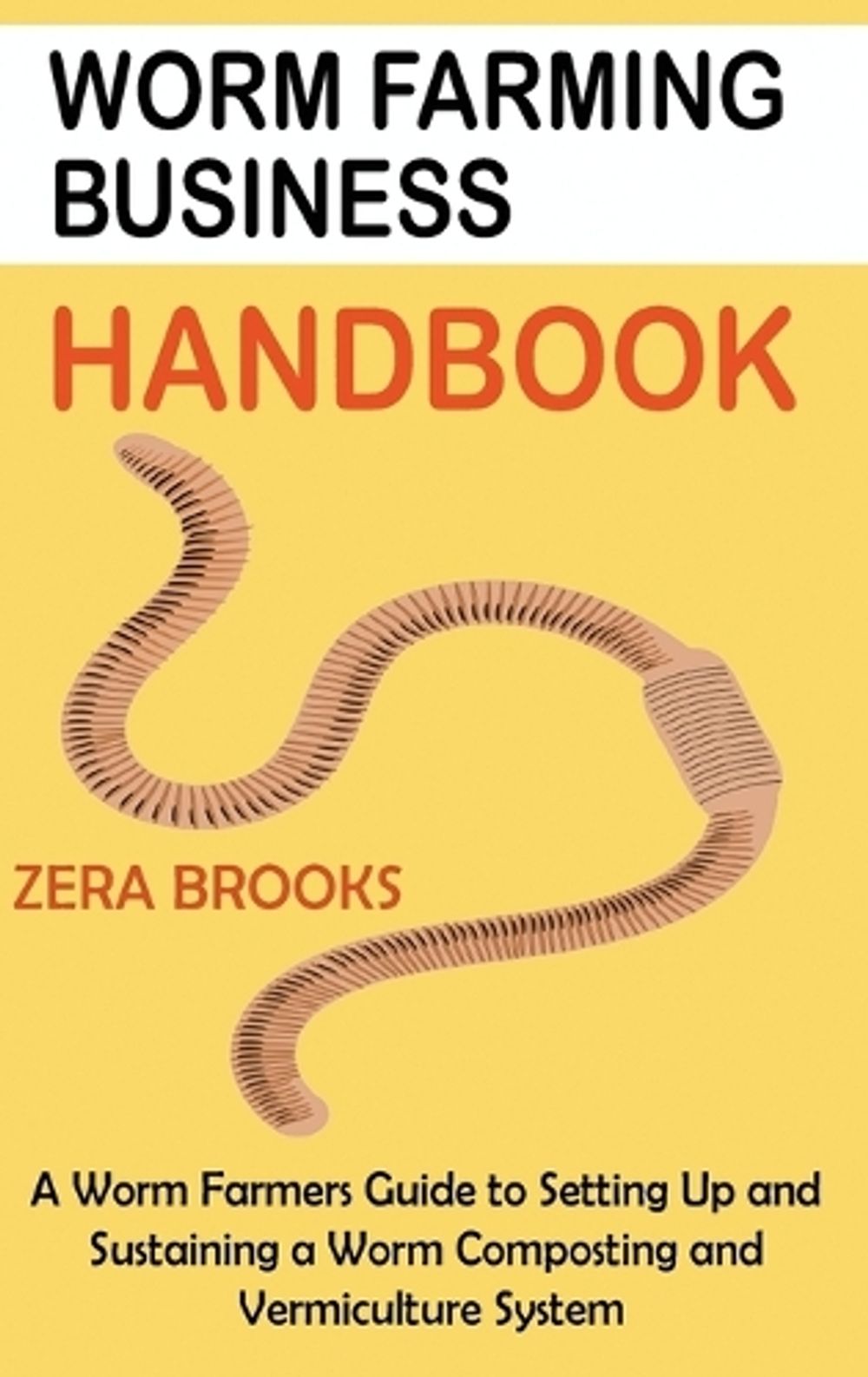 Worm Farming Business Handbook by Zera Brooks, Hardcover, 9781955935449 ...