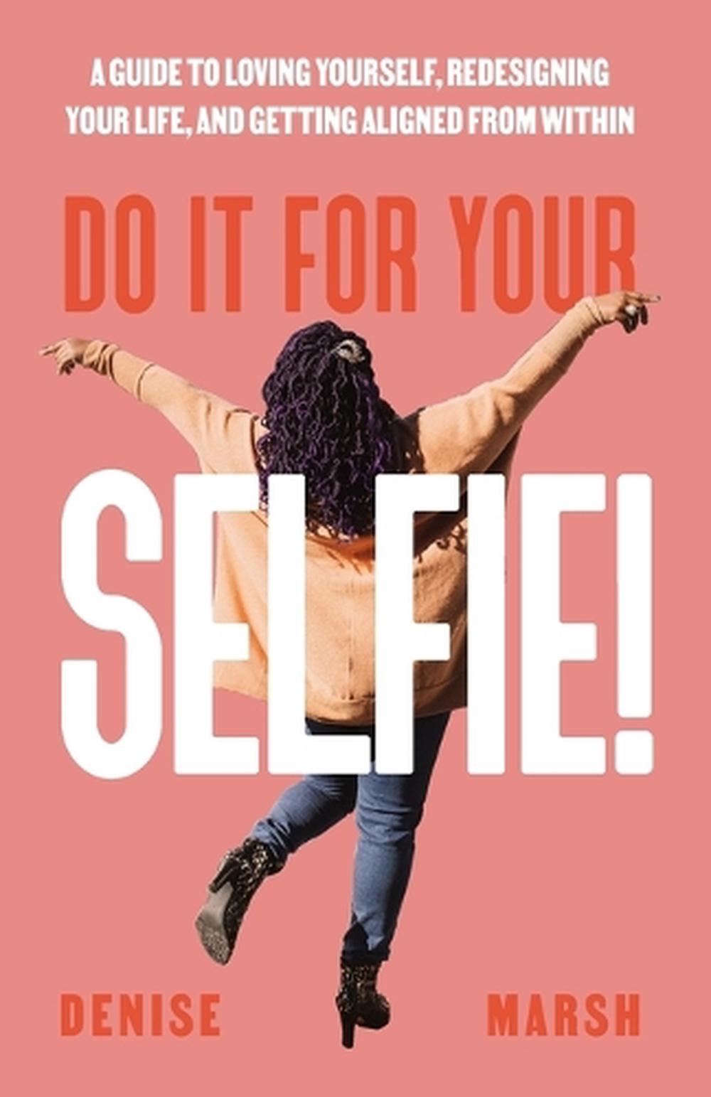 Do It for Your Selfie! by Denise Marsh, Paperback, 9781956989076 | Buy ...