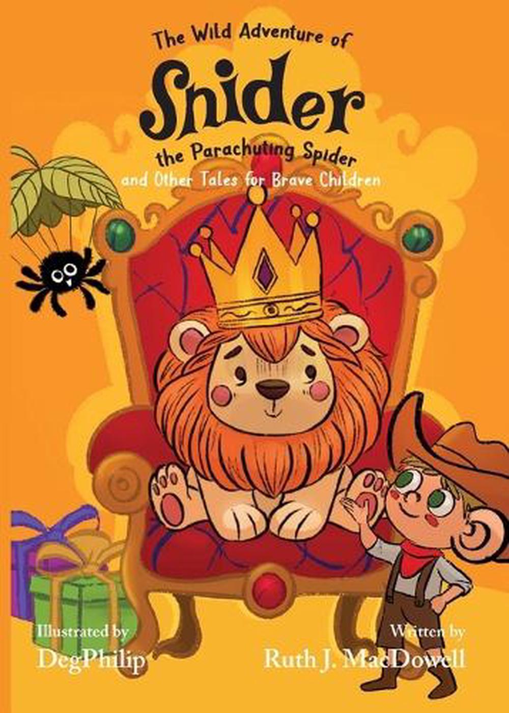The Wild Adventures of Snider the Parachuting Spider and other tales ...
