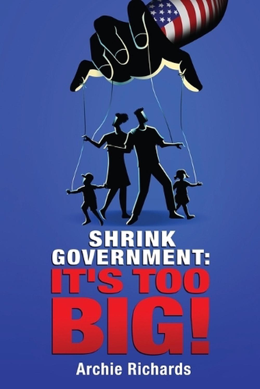 Shrink Government by Archie Richards, Paperback, 9781959677987 | Buy ...