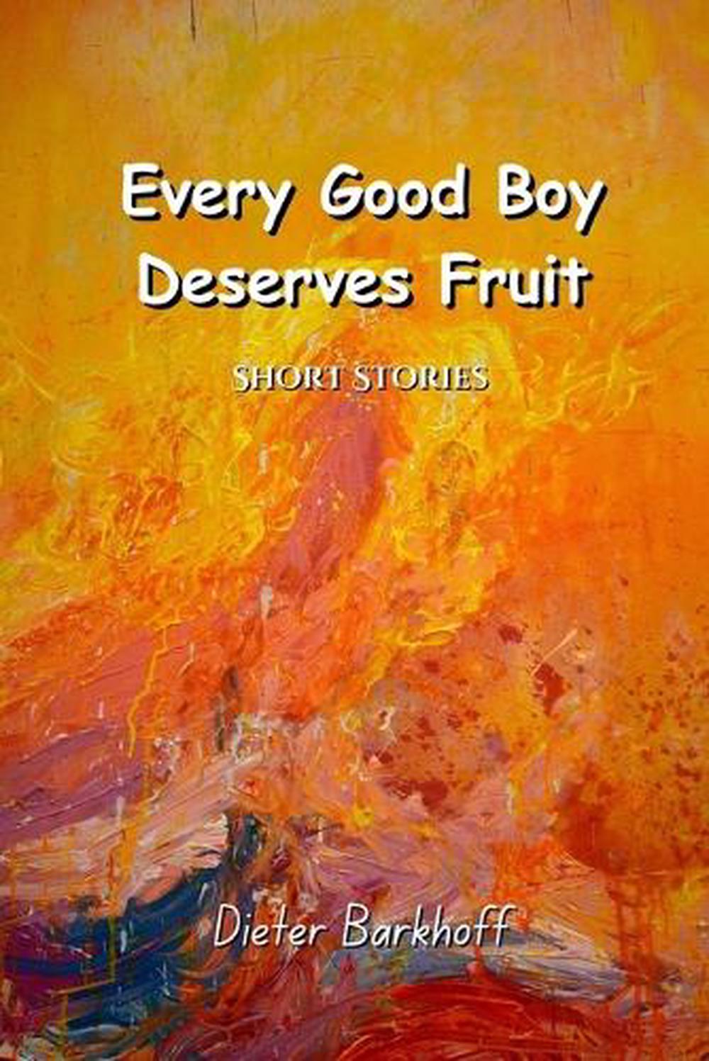 Every Good Boy Deserves Fruit by Dieter Barkhoff, Paperback ...