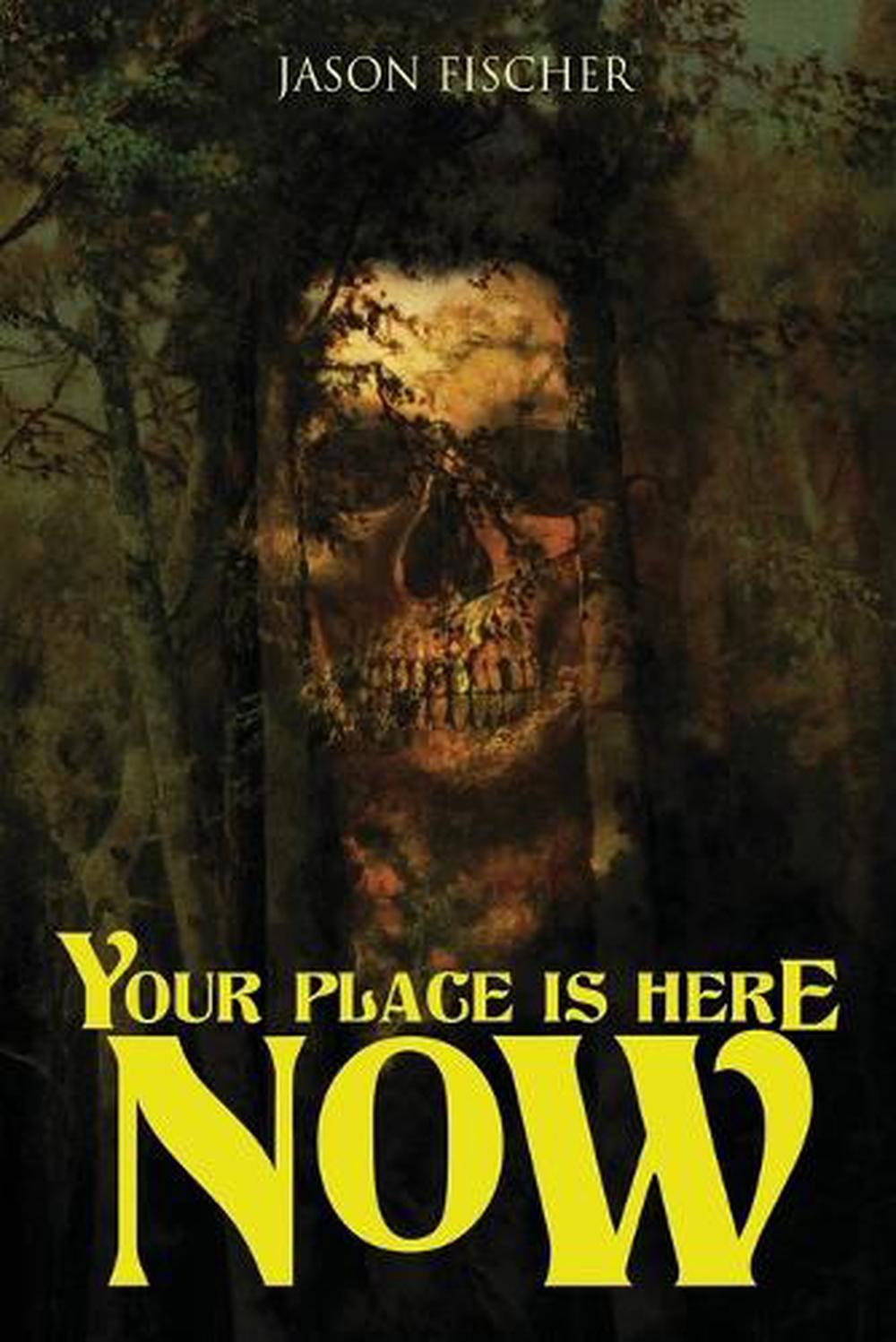 Your Place Is Here Now by Jason Fischer, Paperback, 9781963107524 | Buy ...