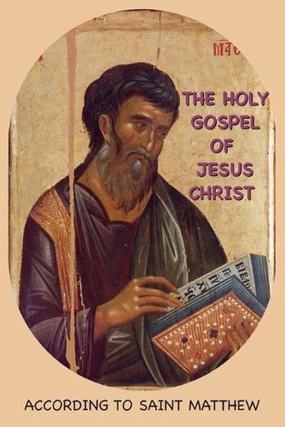 The Holy Gospel of Jesus Christ According to Saint Matthew by Anonymous ...