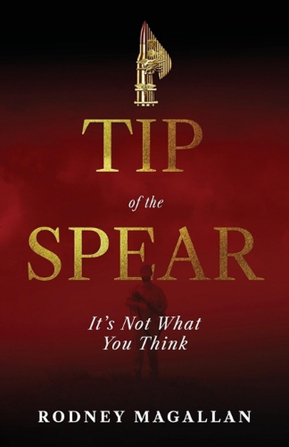 Tip of the Spear by Rodney Magallan, Paperback, 9781964934198 | Buy ...