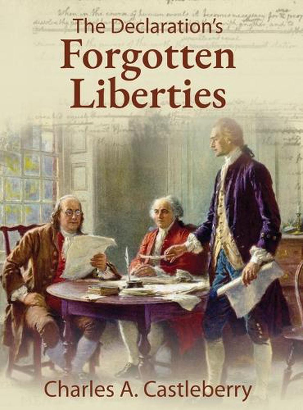 The Declaration's Forgotten Liberties by Charles A. Castleberry ...