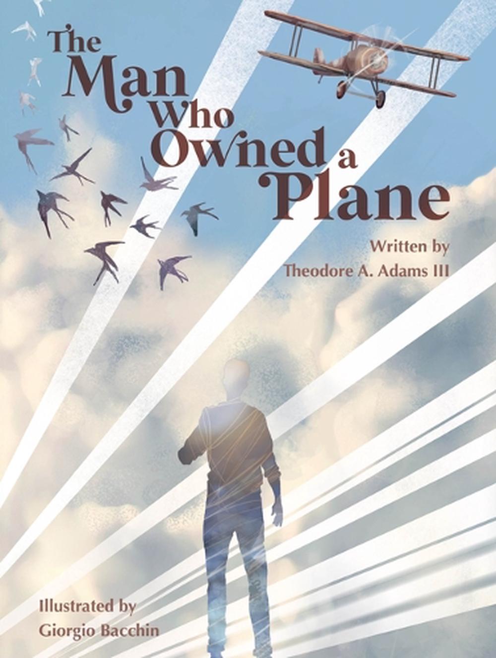 The Man Who Owned a Plane by Theodore A. Adams, Hardcover ...