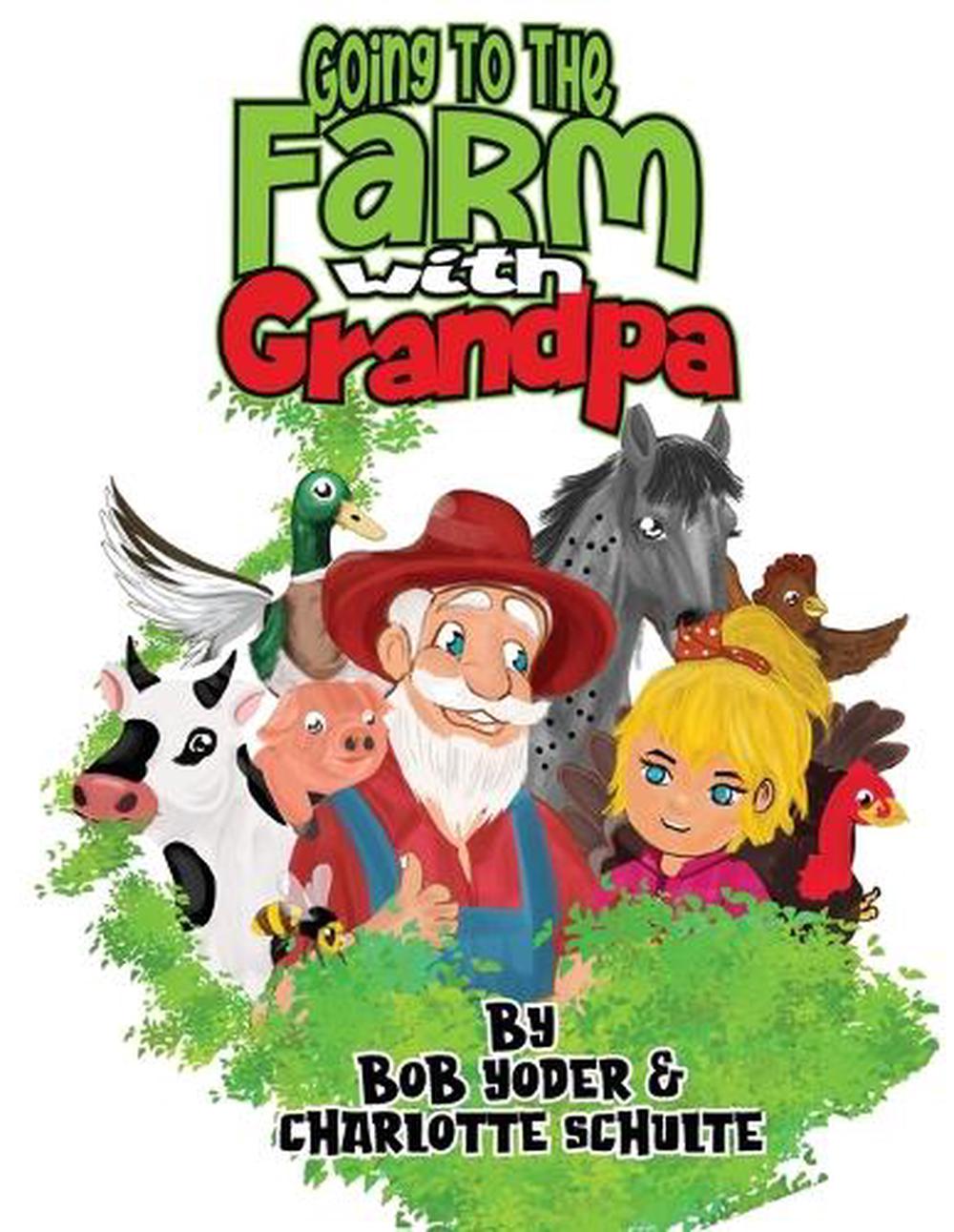 Going to the Farm with Grandpa by Bob Yoder, Paperback, 9781969324543 ...