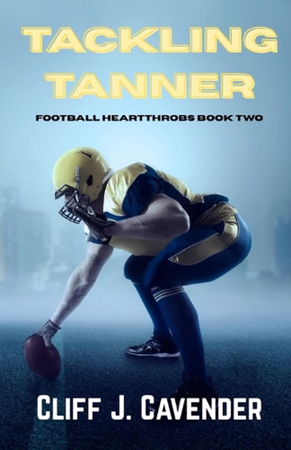 Tackling Tanner by Cliff J. Cavender, Paperback, 9781969459047 | Buy ...