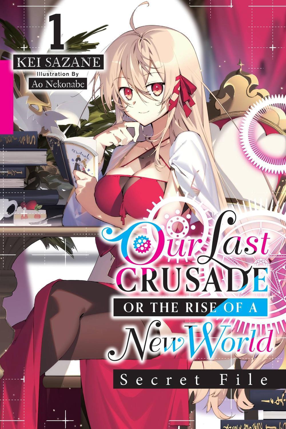 Our Last Crusade or the Rise of a New World: Secret File, Vol. 1 (light novel) by Kei Sazane ...