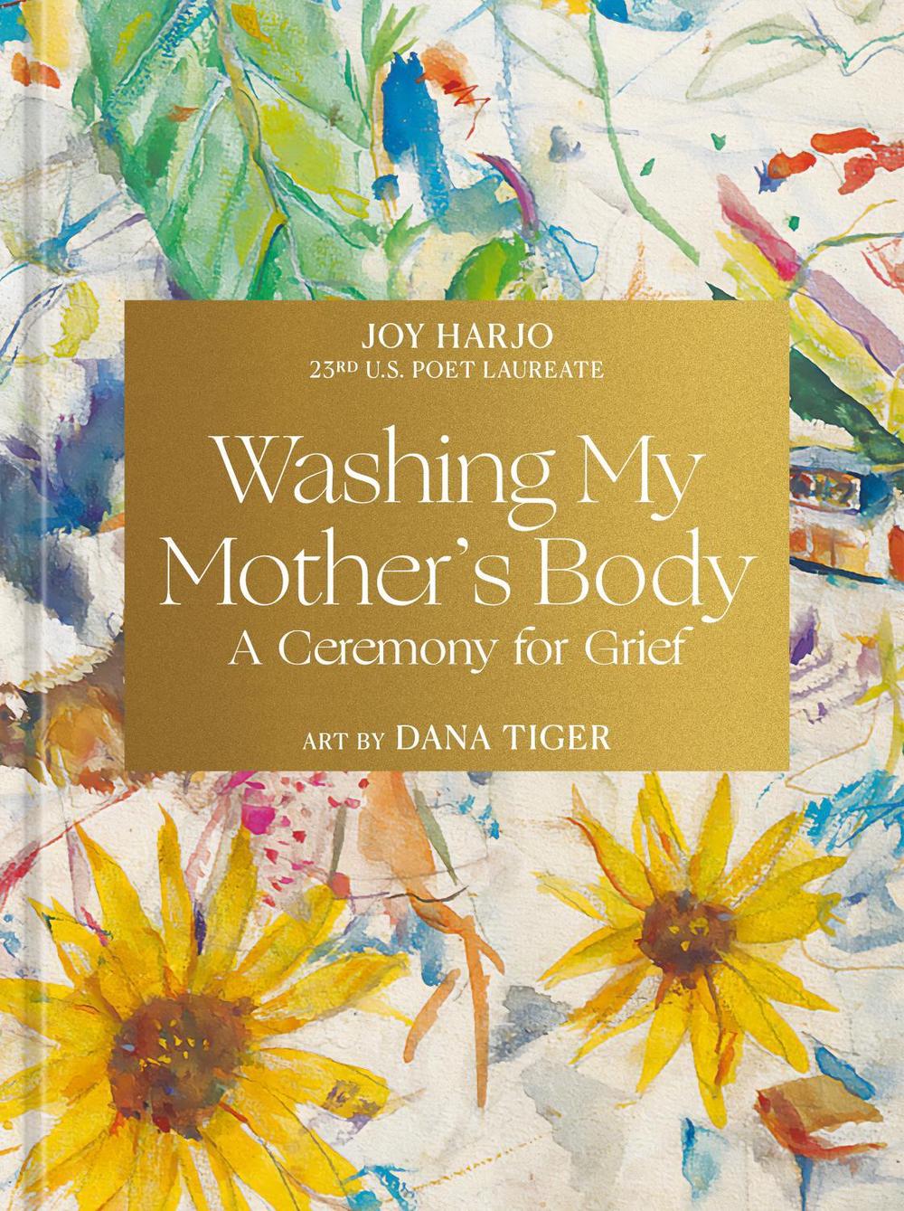 Washing My Mother's Body by Joy Harjo, Hardcover, 9781984861368 | Buy ...