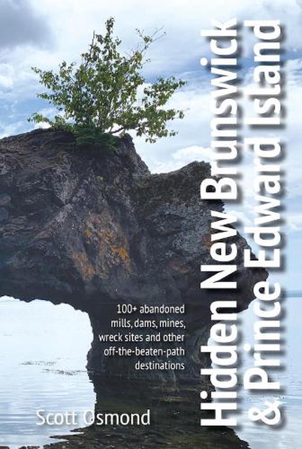 Hidden New Brunswick and Prince Edward Island by Scott Osmond ...