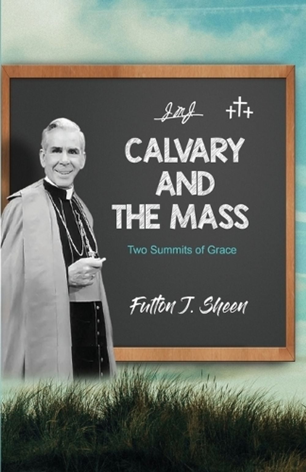 Calvary and the Mass by Fulton J. Sheen, Paperback, 9781990427480 | Buy ...