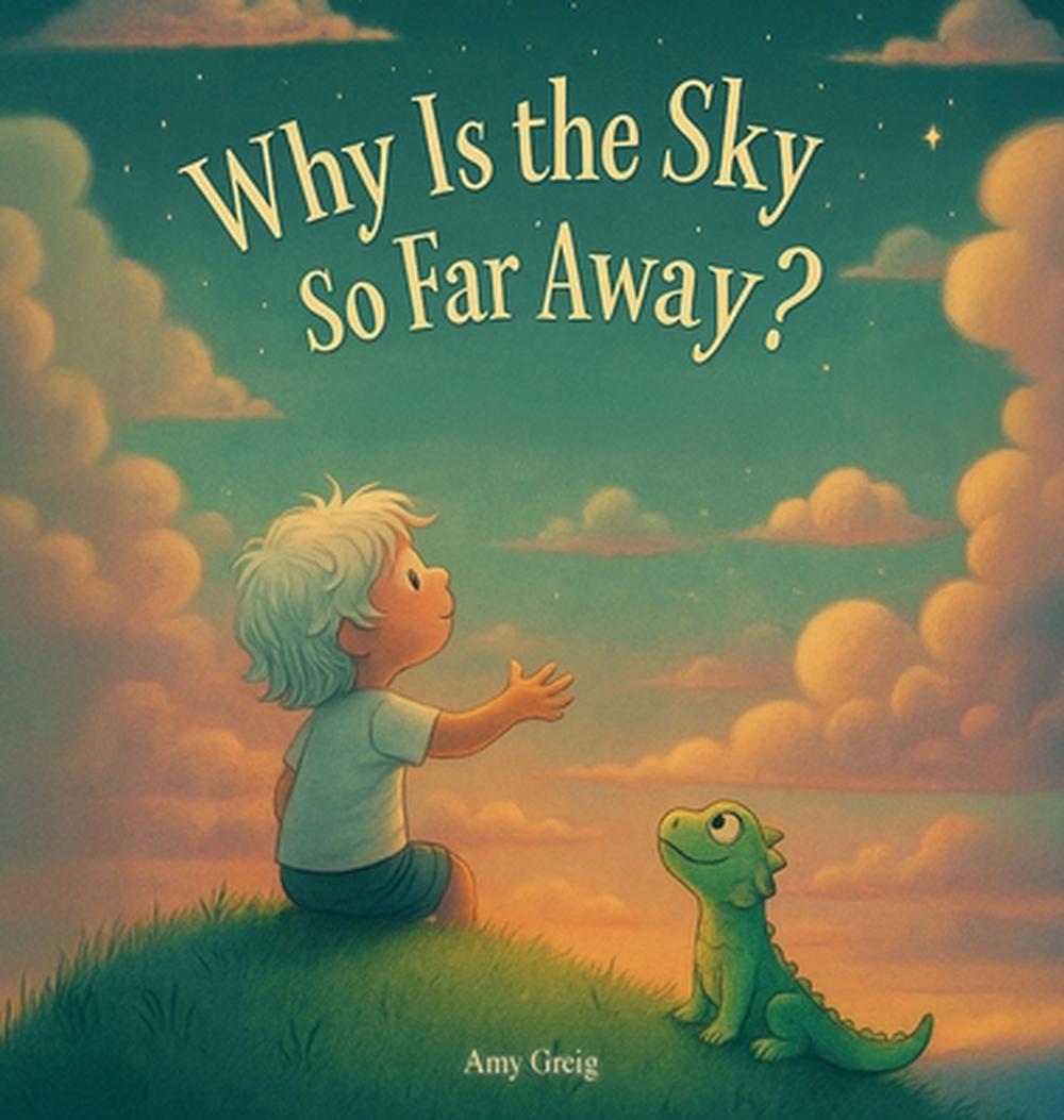 Why Is the Sky So Far Away? by Amy Greig, Hardcover, 9781997554004 ...