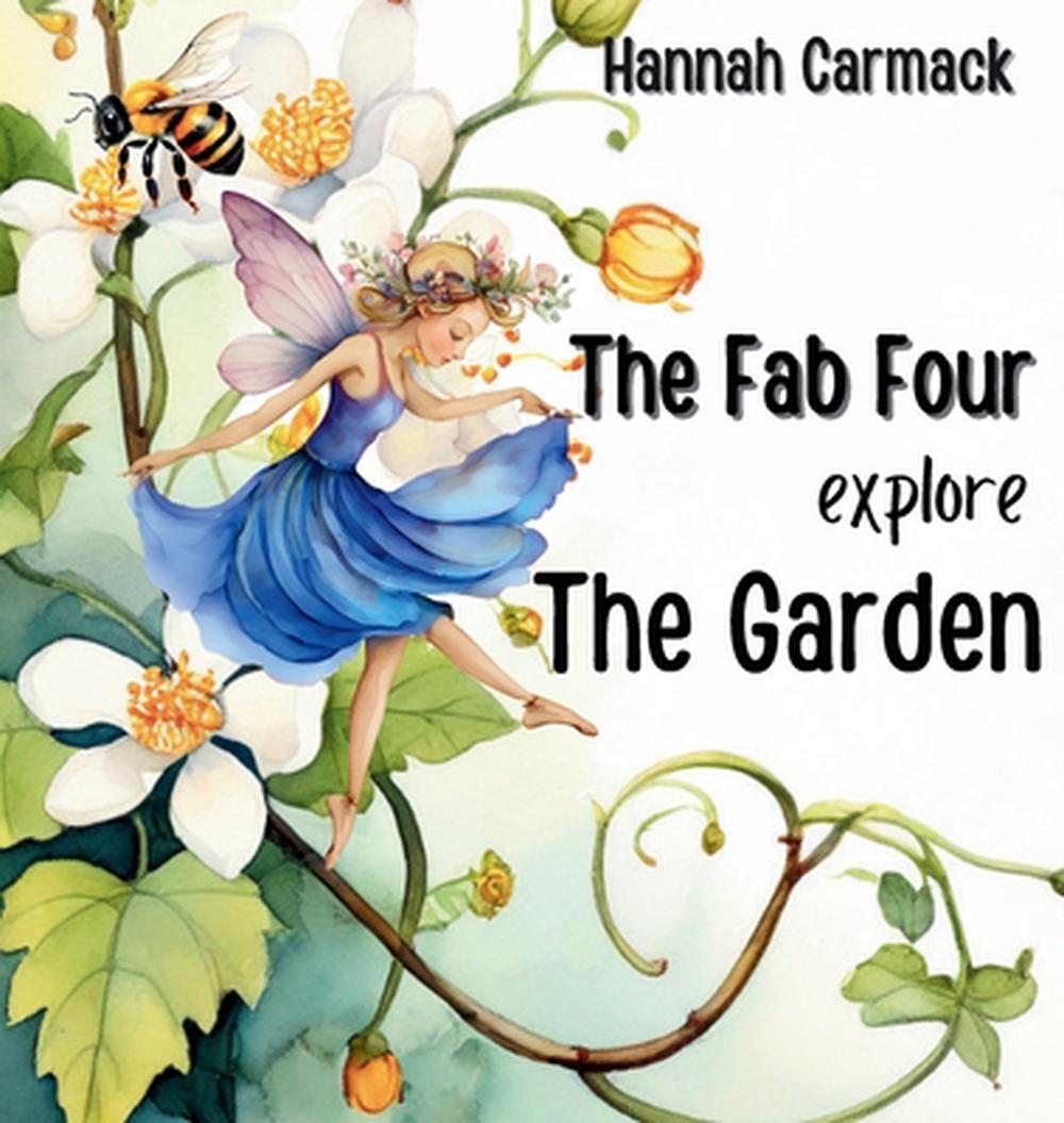 The Fab Four Explore the Garden by Hannah Carmack, Hardcover ...