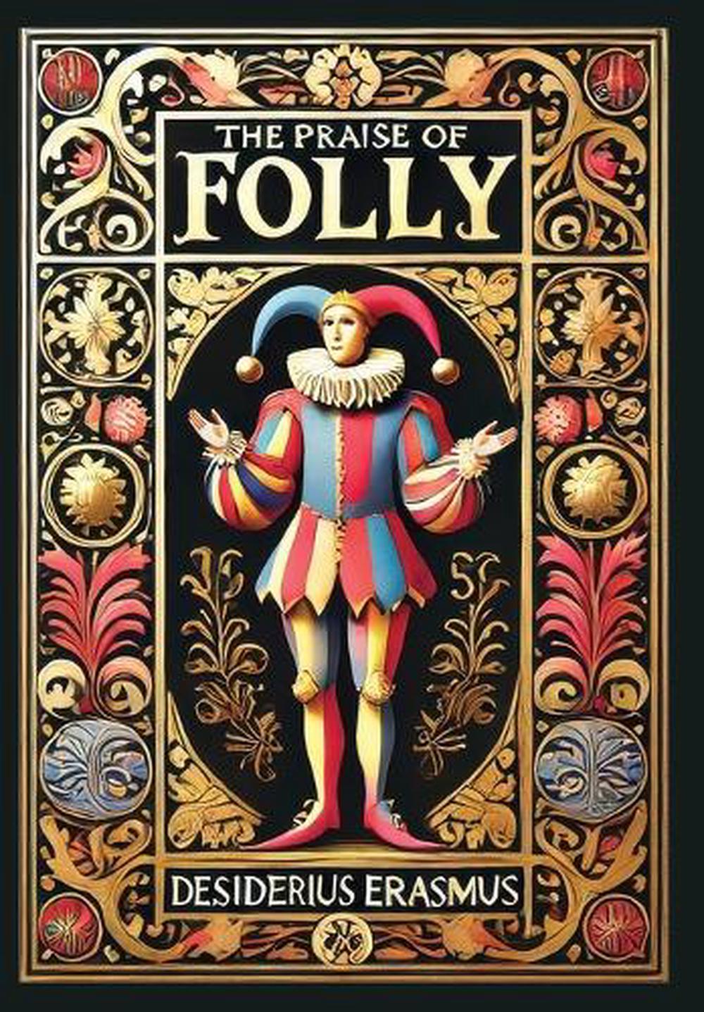 The Praise of Folly (Collector's Edition) (Laminated Hardback with ...