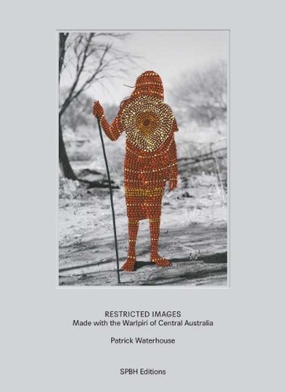 Patrick Waterhouse: Restricted Images: Made with the Warlpiri of ...