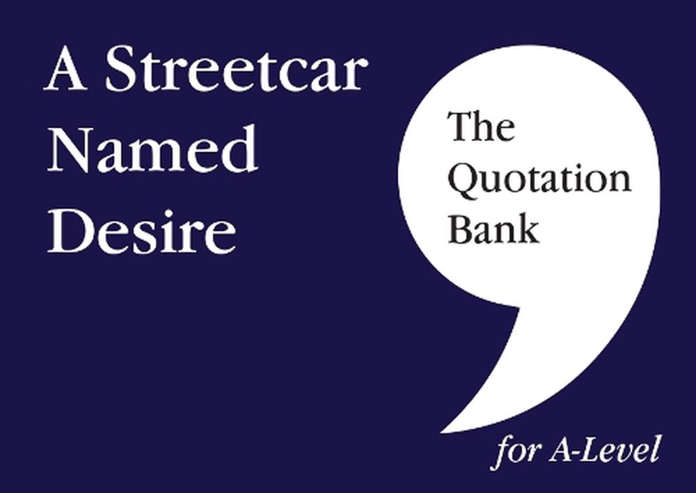 The Quotation Bank: A Streetcar Named Desire A-Level Revision and Study ...