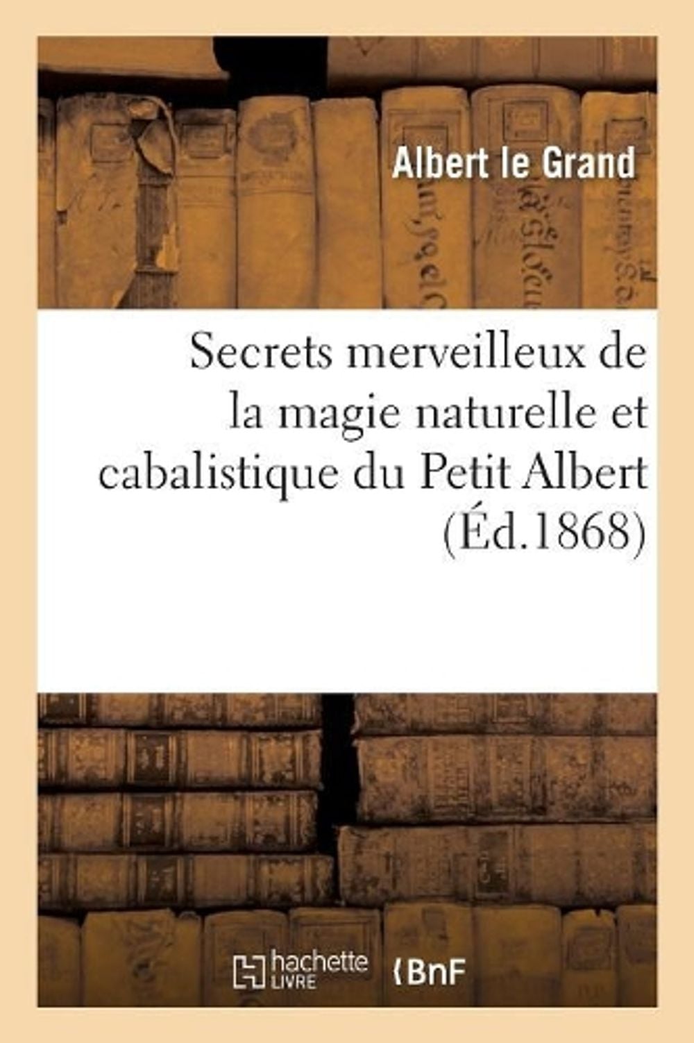 Secrets Merveilleux de la Magie Naturelle Et Cabalistique Du Petit ...