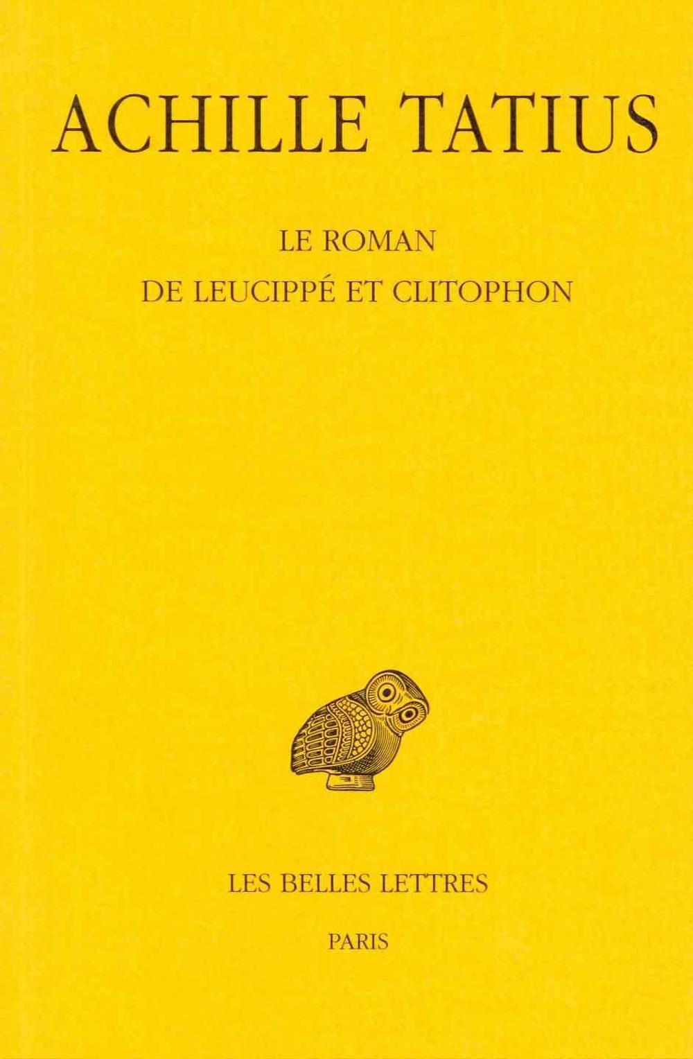 Achille Tatius, Le Roman de Leucippe Et Clitophon by Jean-Philippe ...