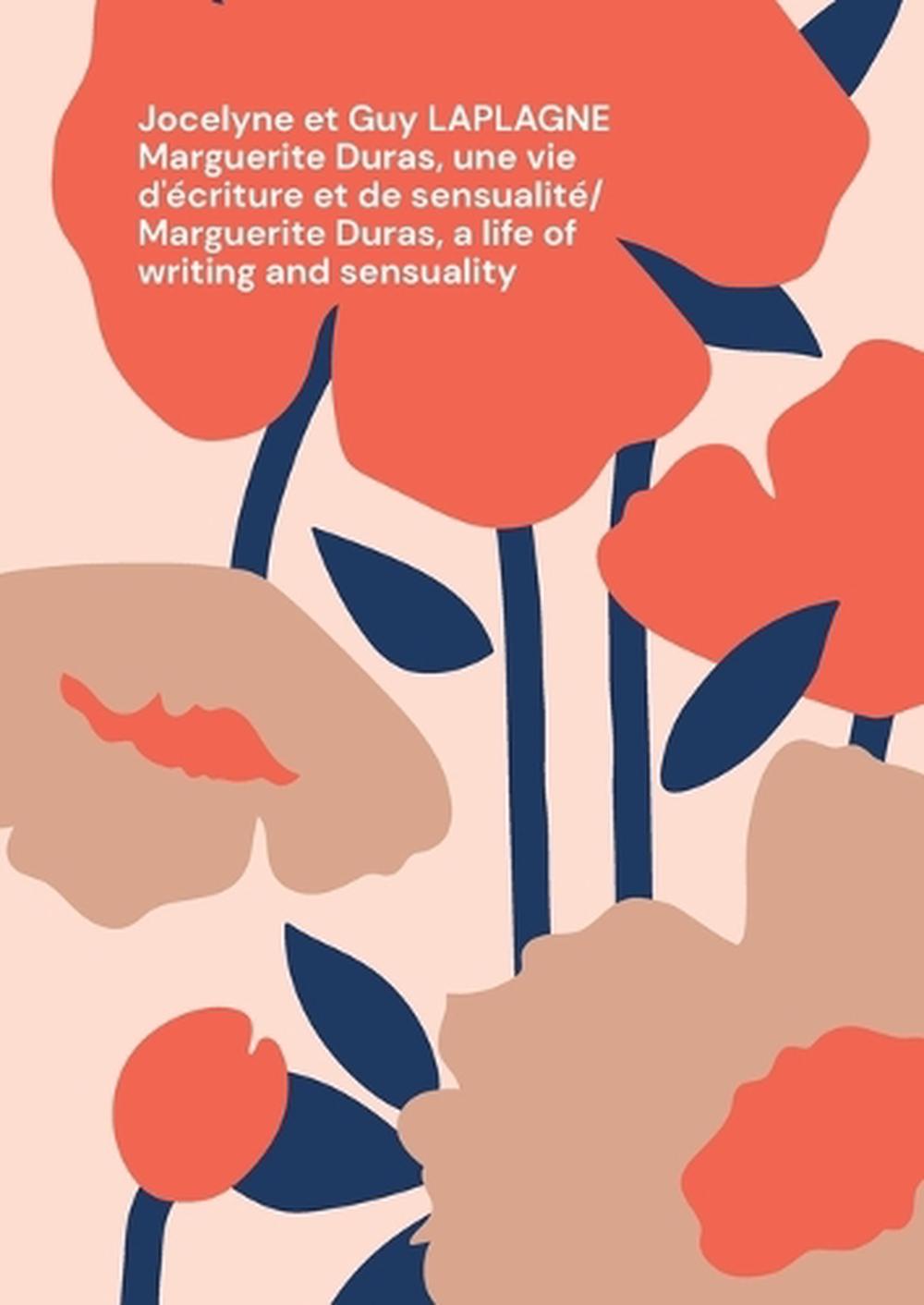 Marguerite Duras, une vie d'écriture et de sensualité/ Marguerite Duras ...