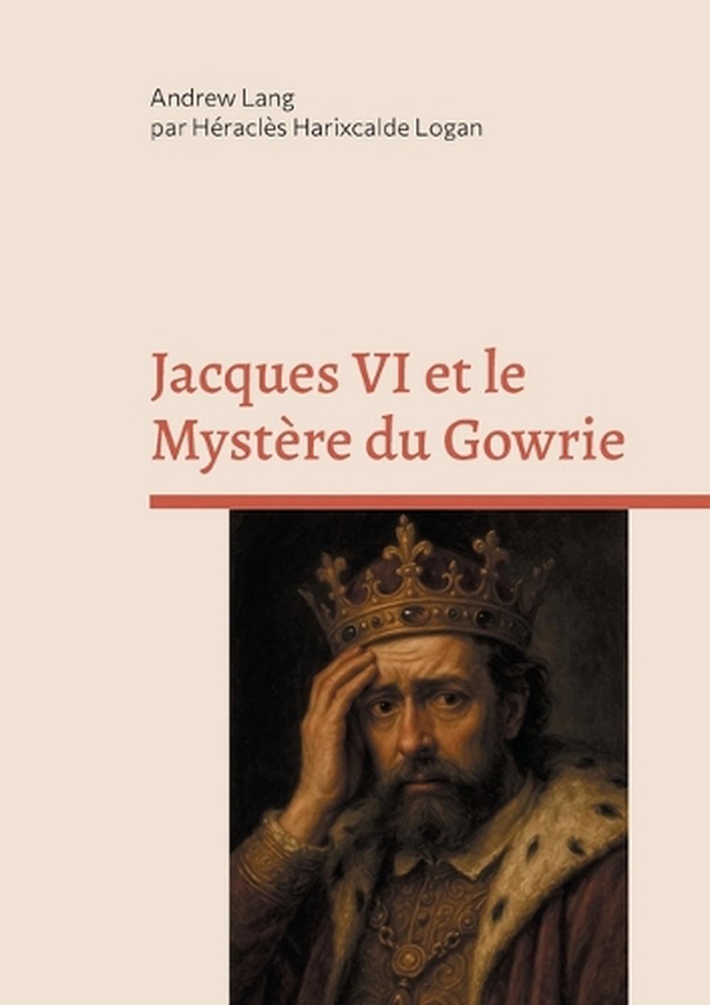 Jacques VI et le Mystère du Gowrie by Andrew Lang, Paperback ...
