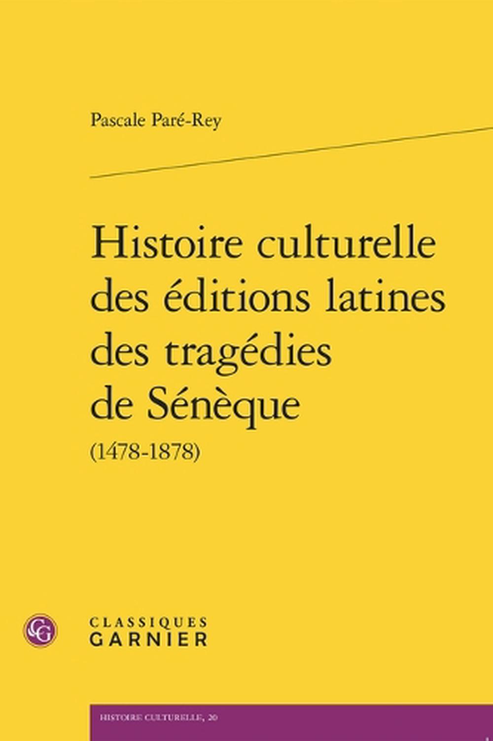 Histoire Culturelle Des Editions Latines Des Tragedies de Seneque by ...