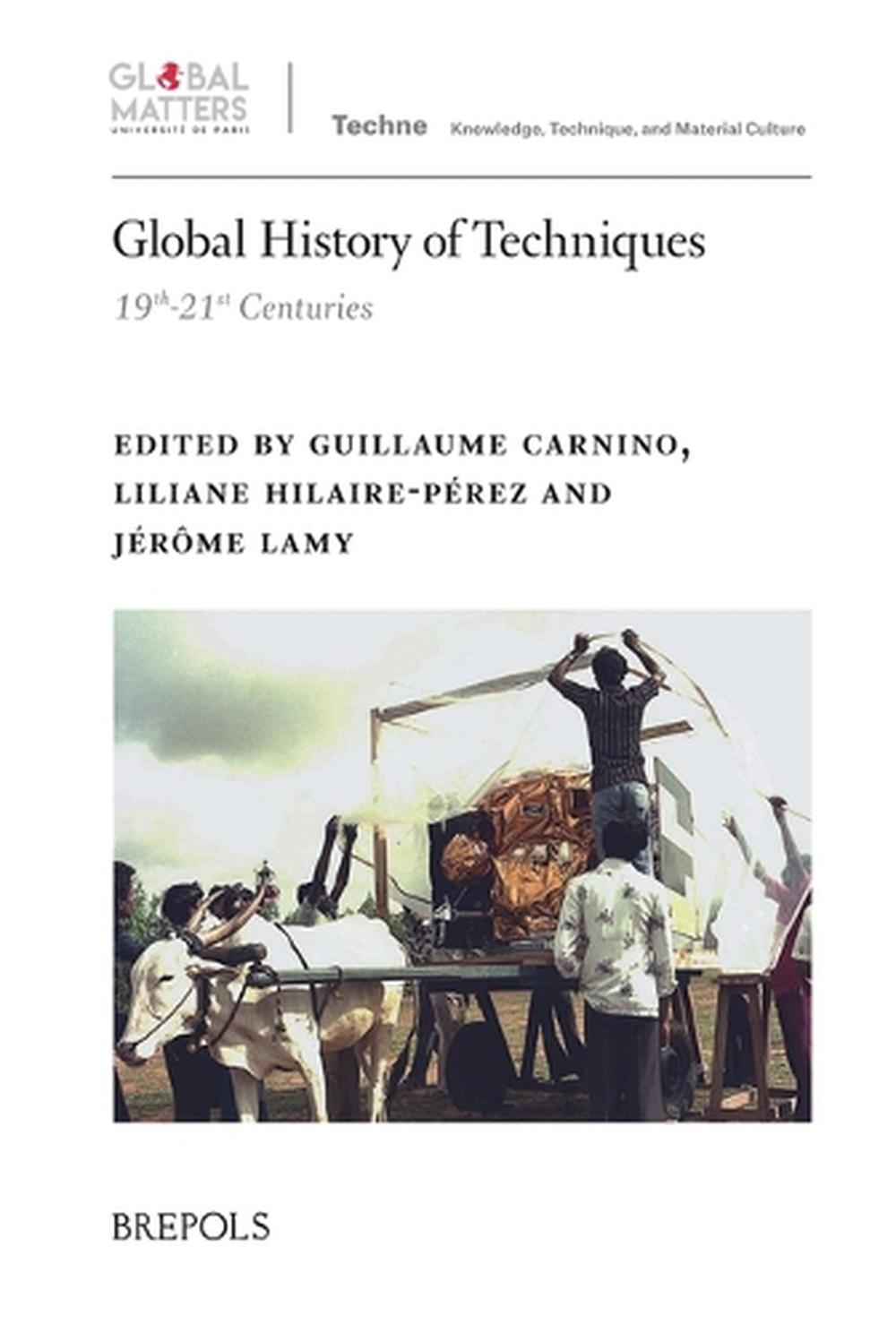 Global History of Techniques by Guillaume Carnino, Hardcover ...