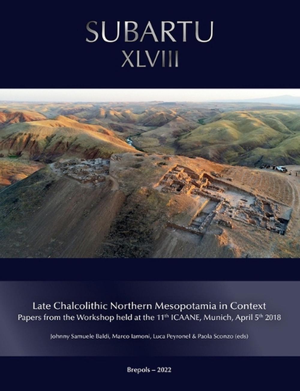Late Chalcolithic Northern Mesopotamia in Context by Paola Sconzo ...