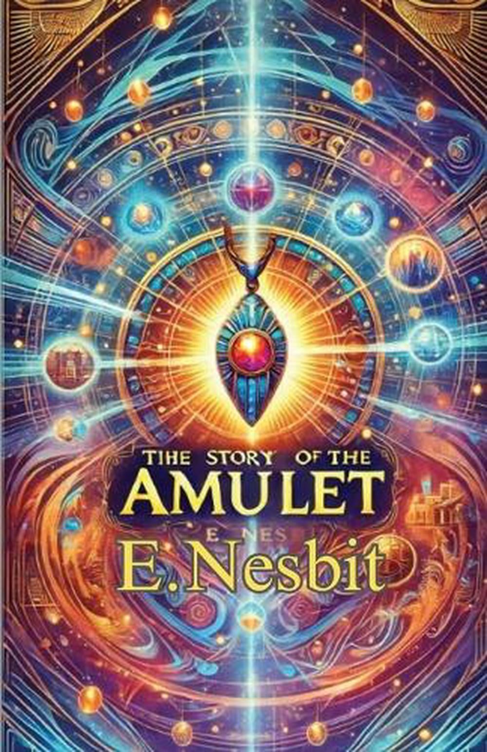 THE Story Of The Amulet(Illustrated) by E. Nesbit, Paperback ...