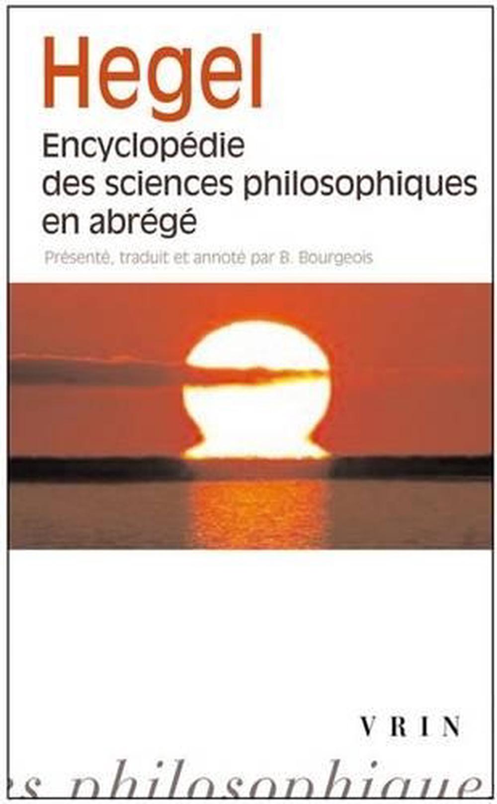 Encyclopedie Des Sciences Philosophiques En Abrege by Bernard Bourgeois ...