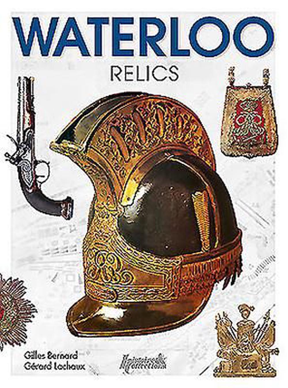 Waterloo: Relics by Gilles Bernard, Hardcover, 9782915239690 | Buy ...