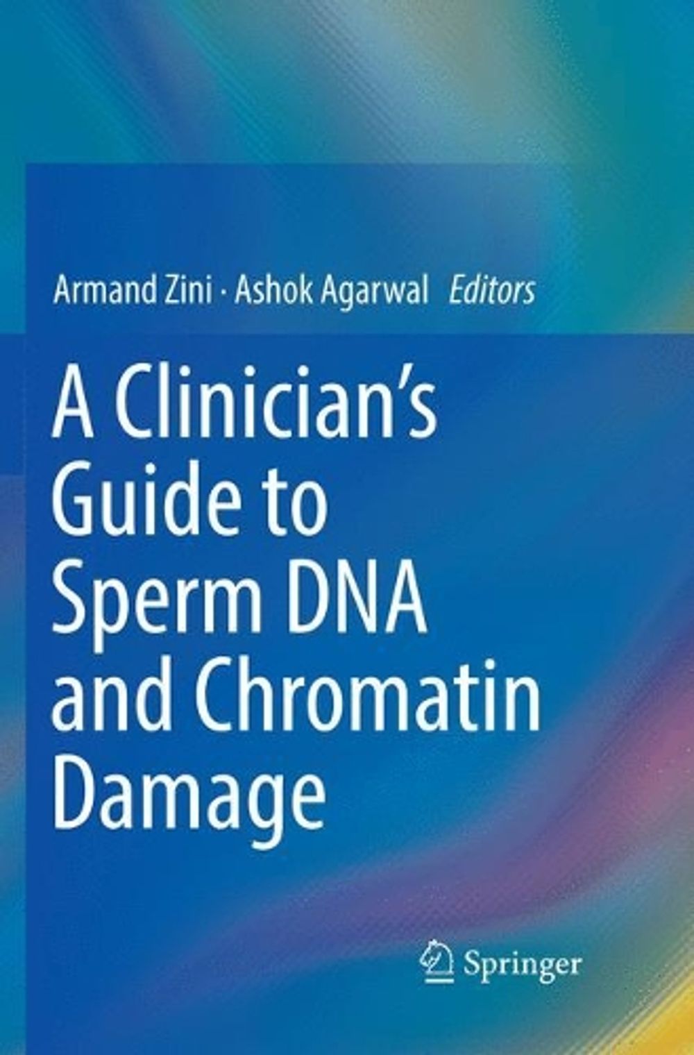 A Clinician's Guide to Sperm DNA and Chromatin Damage by Armand Zini ...