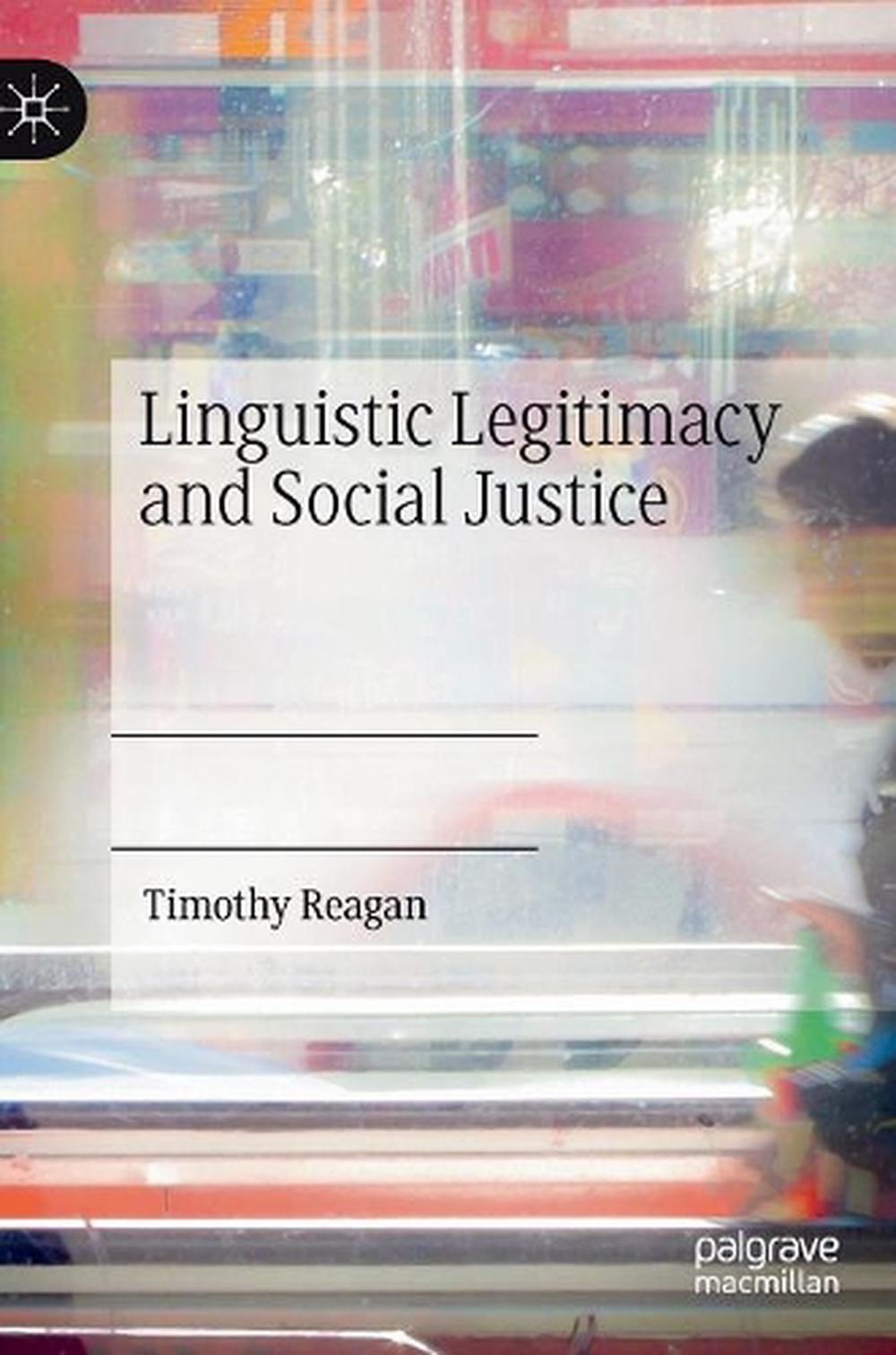 Linguistic Legitimacy and Social Justice by Timothy Reagan, Hardcover ...