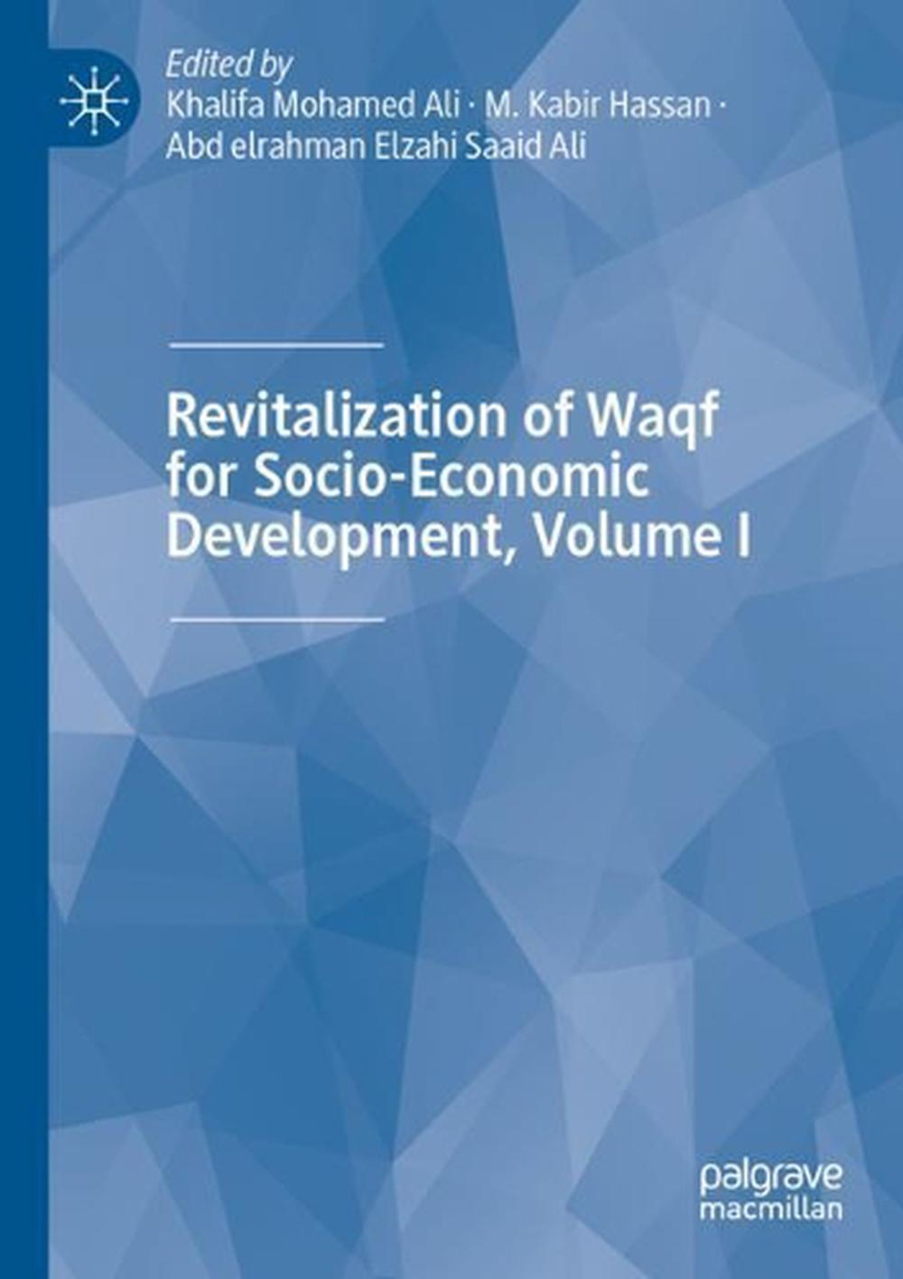 Revitalization of Waqf for Socio-Economic Development, Volume I by Khalifa Mohamed Ali ...
