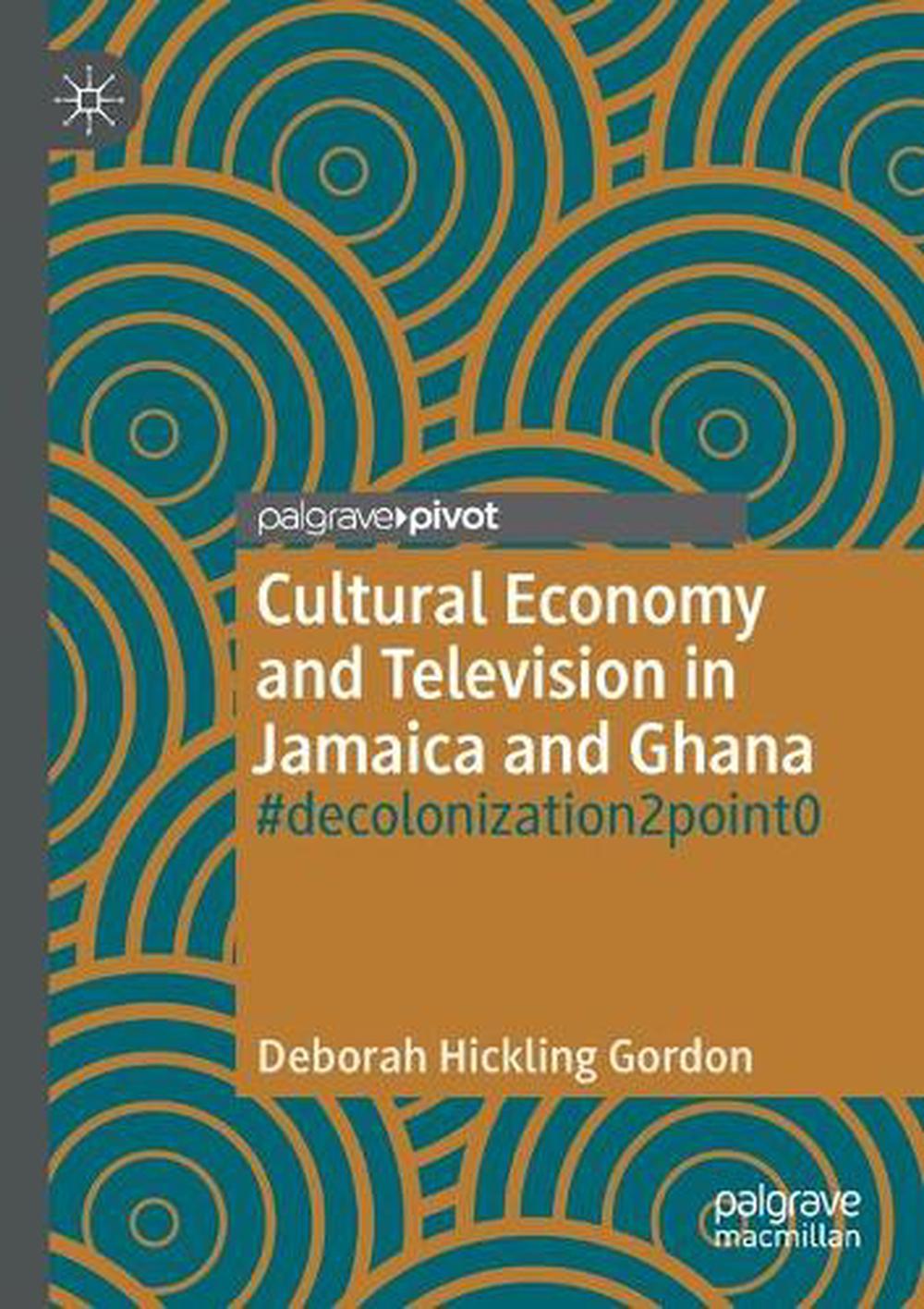 Cultural Economy and Television in Jamaica and Ghana by Deborah ...