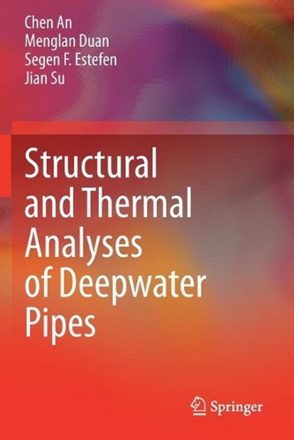 Structural and Thermal Analyses of Deepwater Pipes by Chen An ...