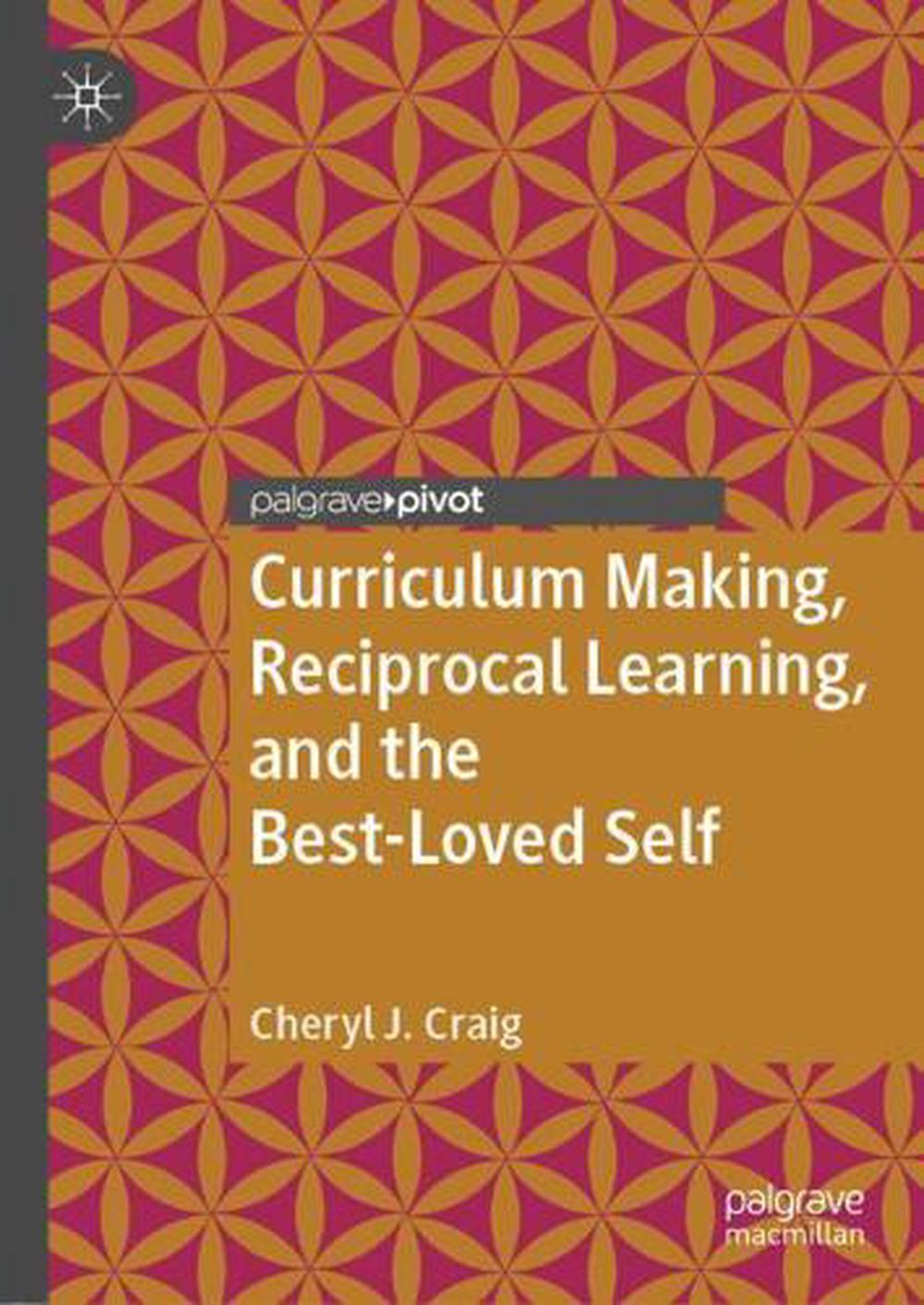 Curriculum Making, Reciprocal Learning, and the Best-Loved Self by ...