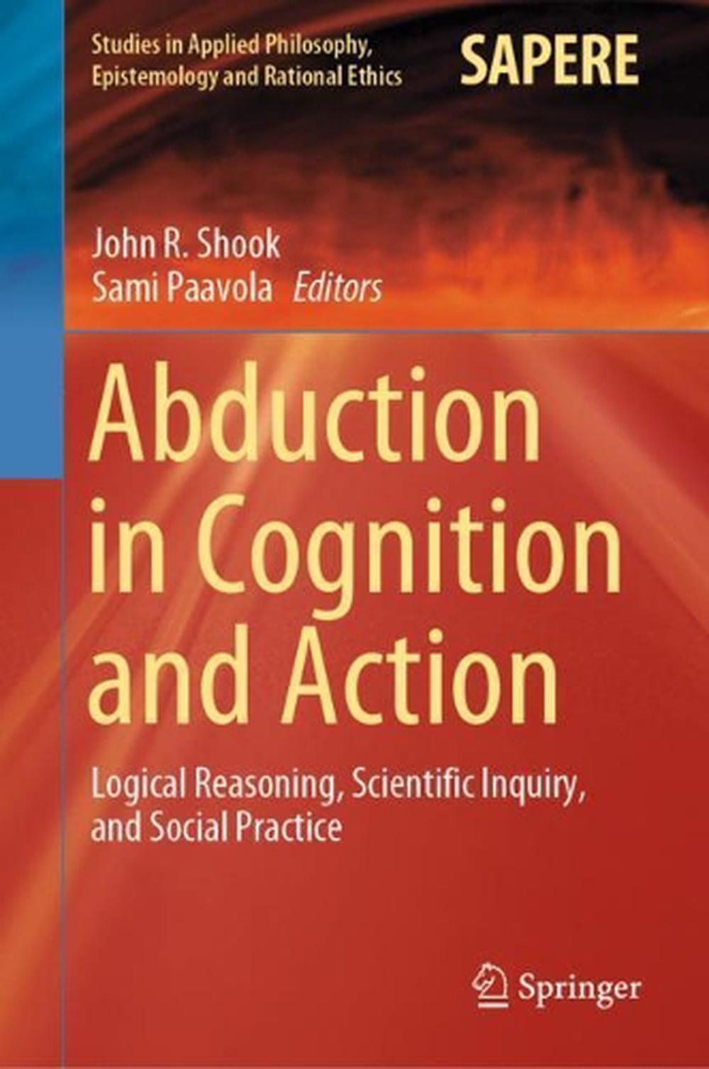 Abduction in Cognition and Action by John R. Shook, Hardcover ...