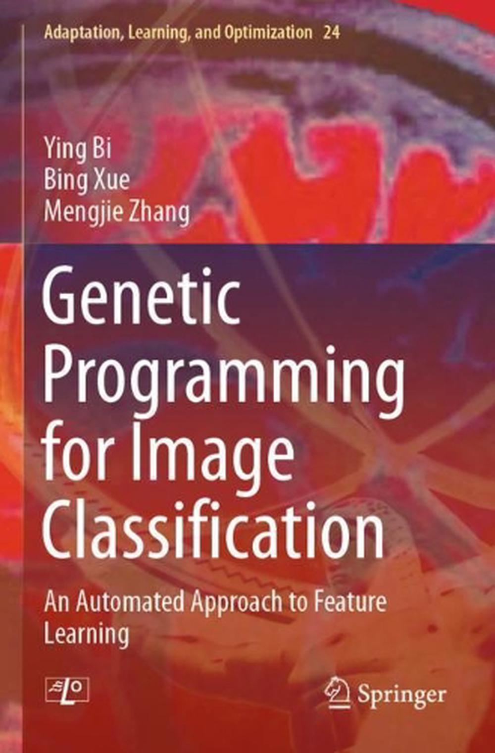 Genetic Programming For Image Classification An Automated Approach To Feature Learning By Ying 2649
