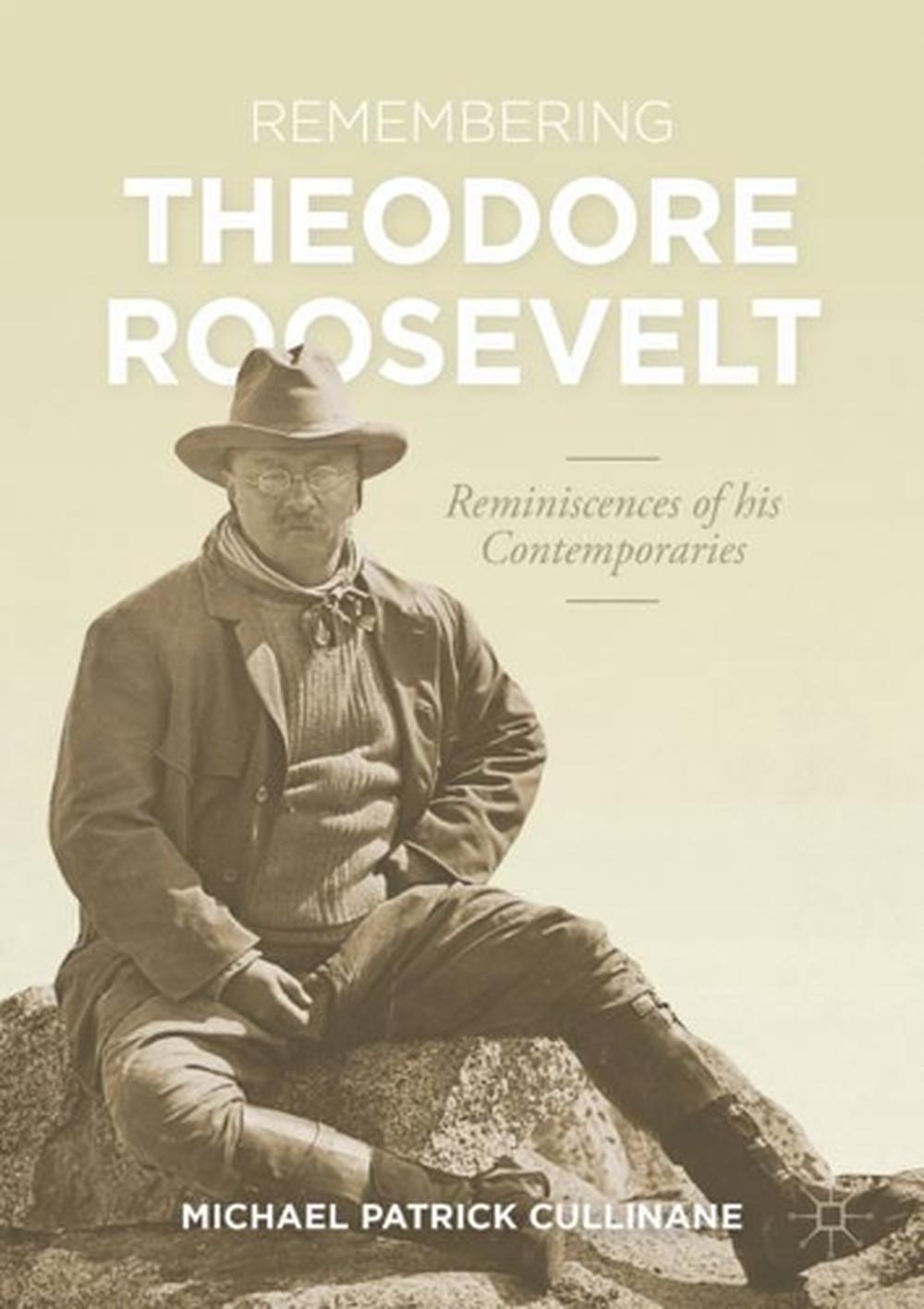 Remembering Theodore Roosevelt by Michael Patrick Cullinane, Paperback ...