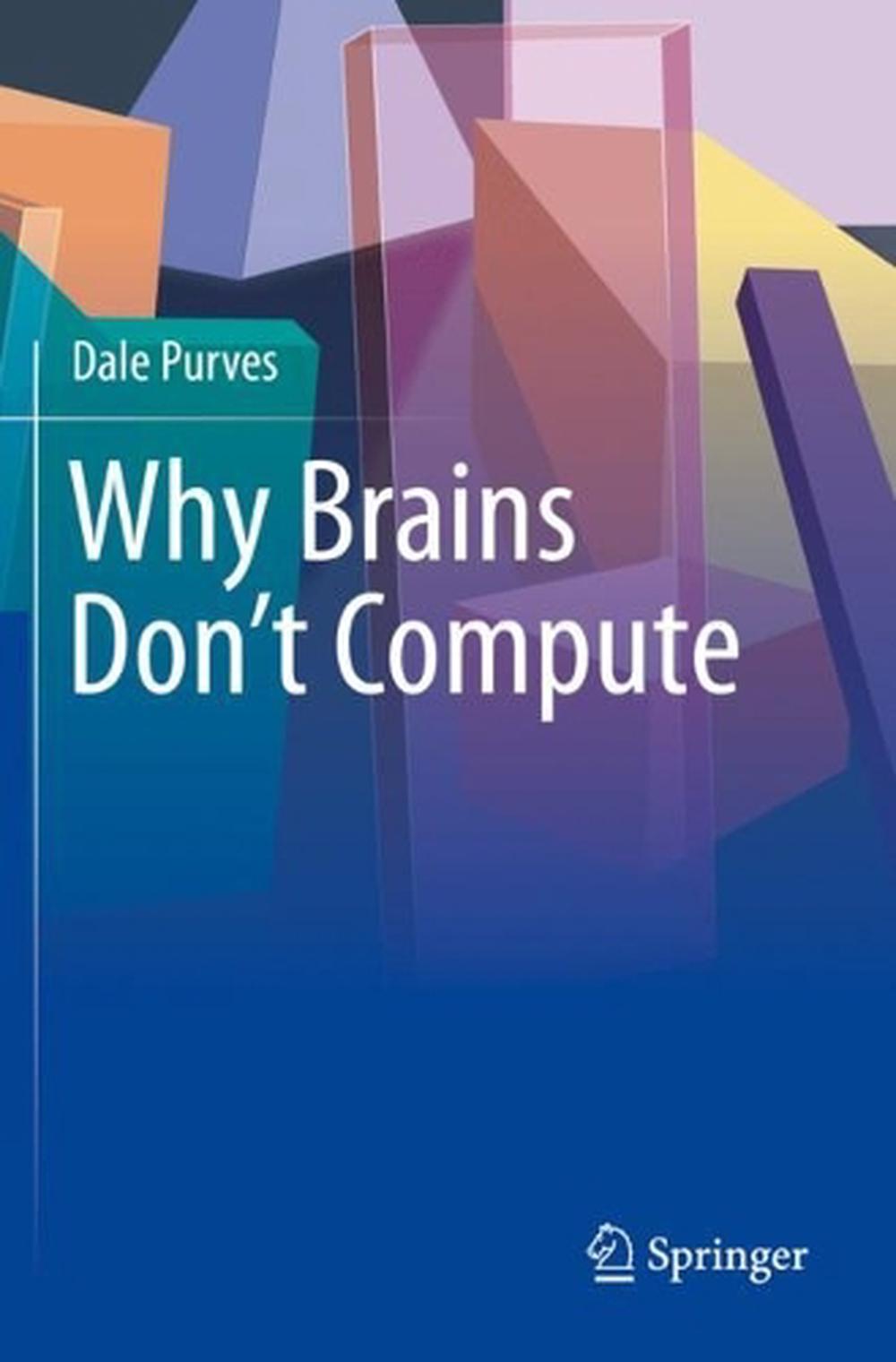Why Brains Don't Compute by Dale Purves, Paperback, 9783030710668 | Buy ...
