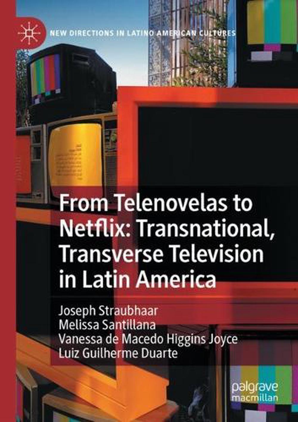 From Telenovelas to Netflix: Transnational, Transverse Television in ...