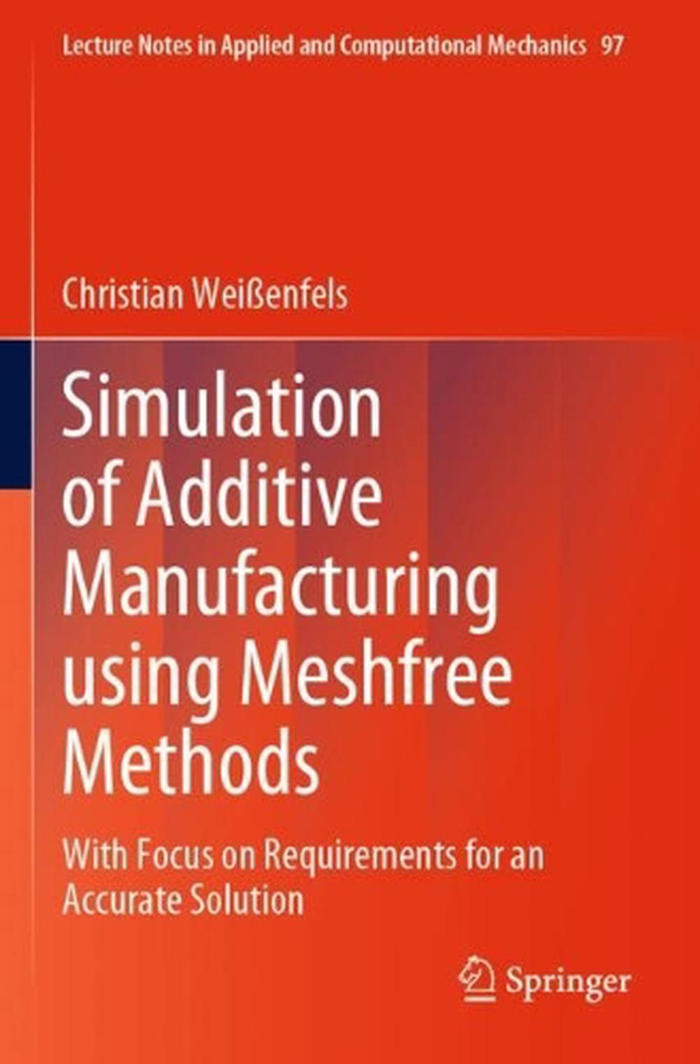 Simulation of Additive Manufacturing using Meshfree Methods by Christian Weissenfels, Paperback ...