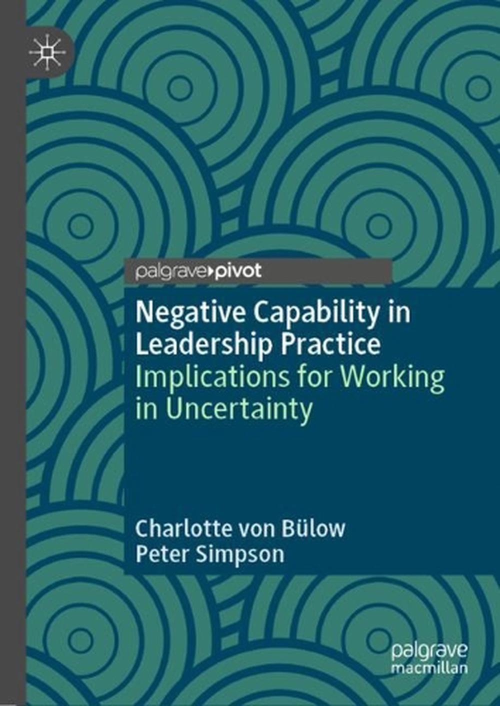 Negative Capability in Leadership Practice by Peter Simpson, Hardcover ...