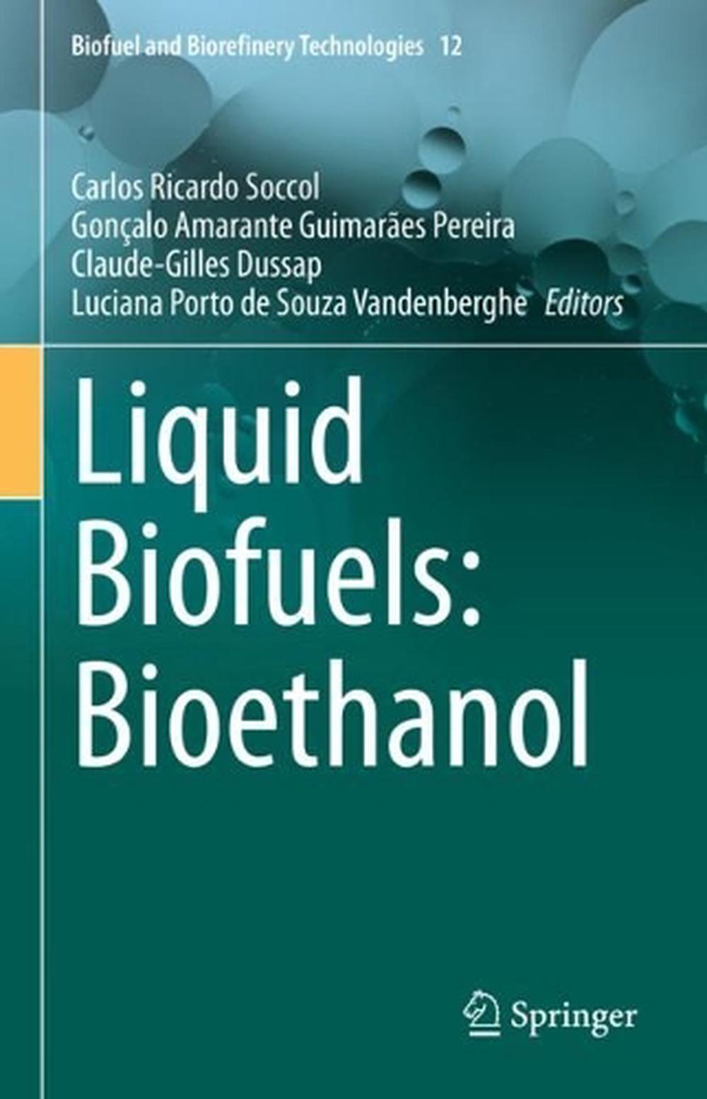Liquid Biofuels: Bioethanol, 2022nd Edition by Carlos Ricardo Soccol ...