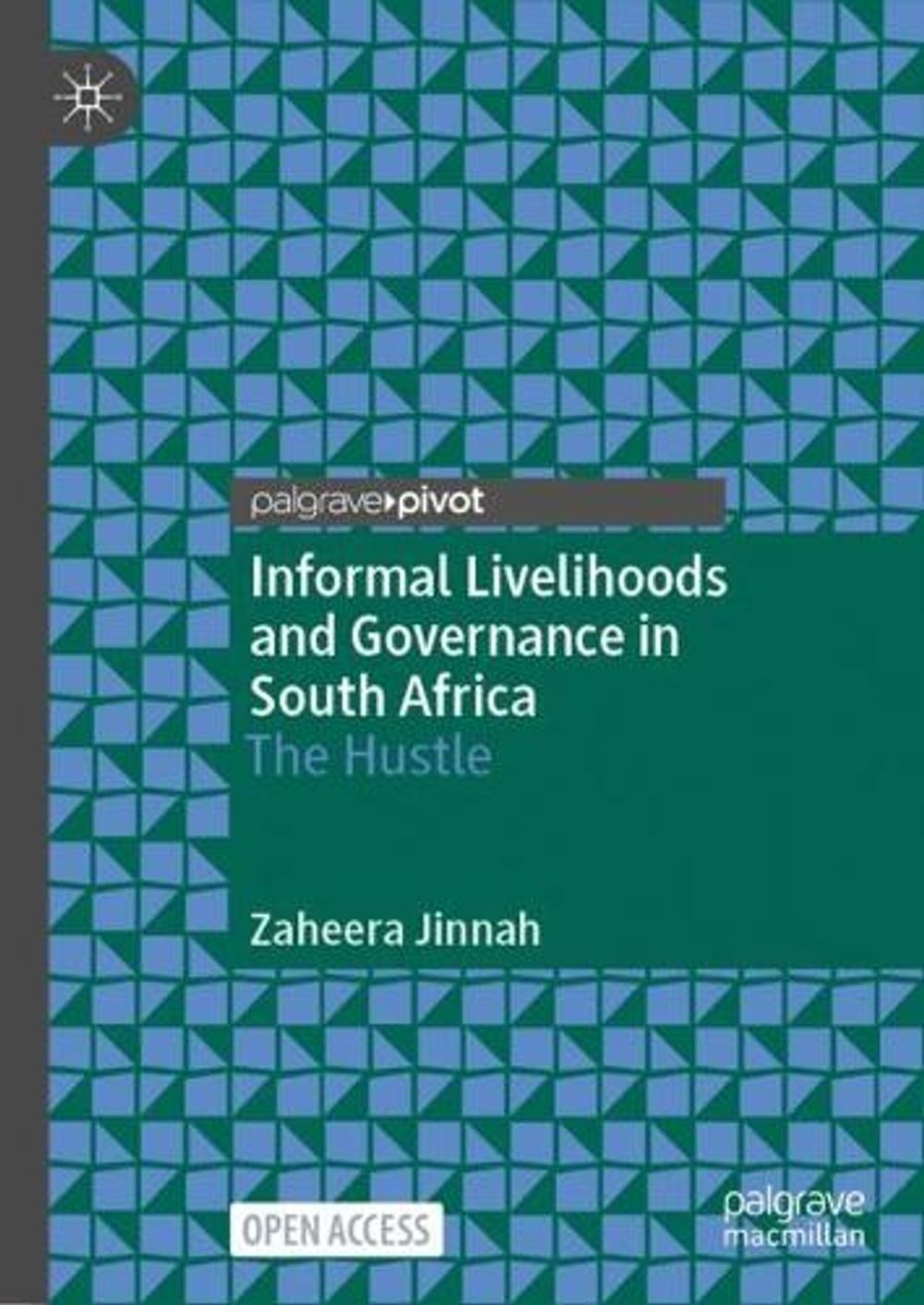 Informal Livelihoods and Governance in South Africa by Zaheera Jinnah ...