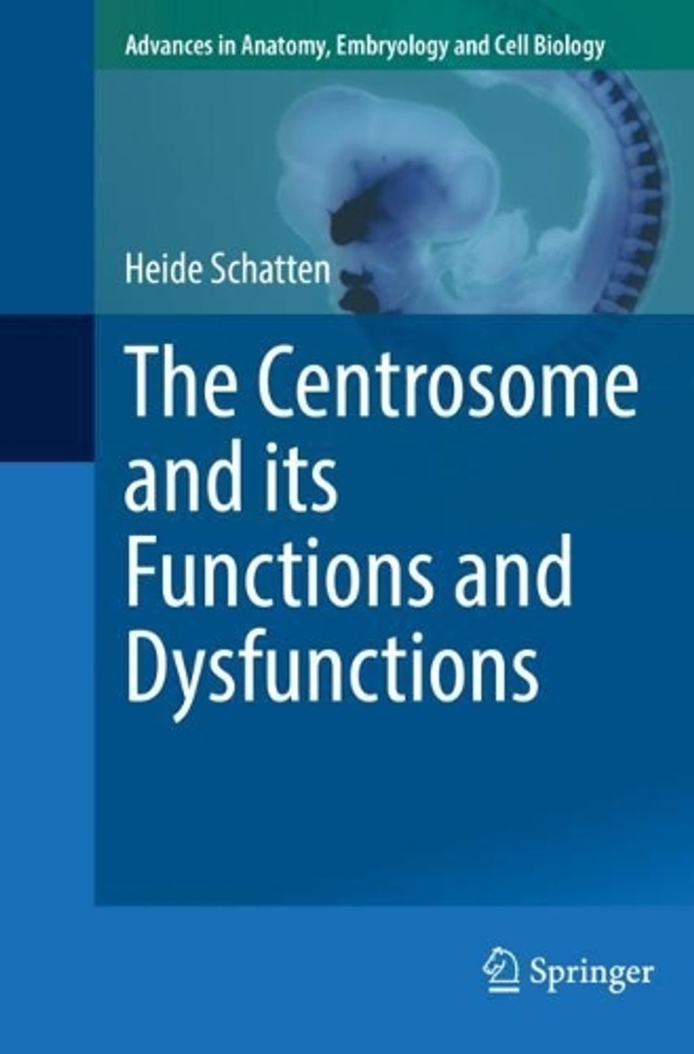 The Centrosome and its Functions and Dysfunctions by Heide Schatten ...