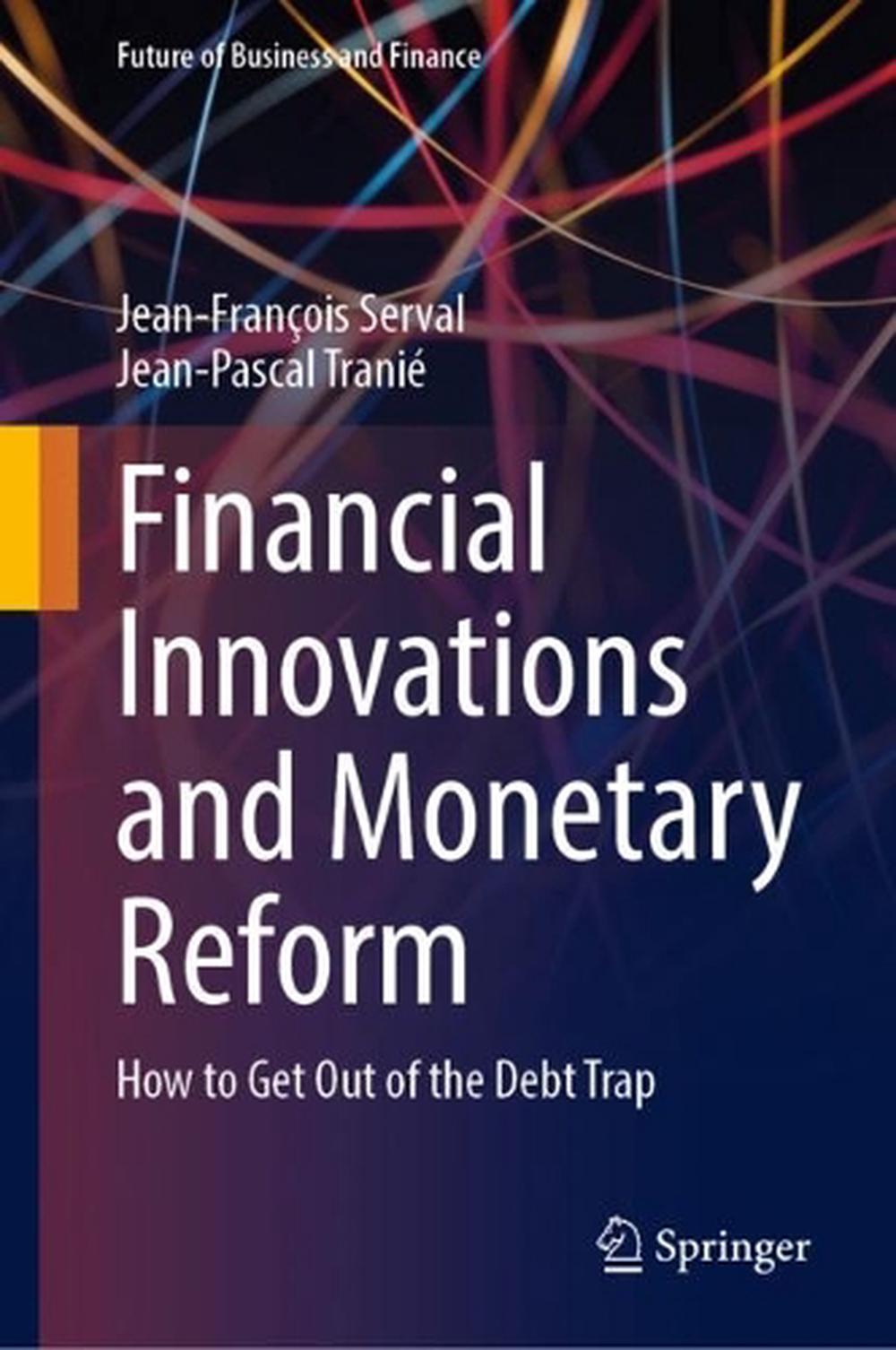 Financial Innovations and Monetary Reform by Jean-François Serval ...