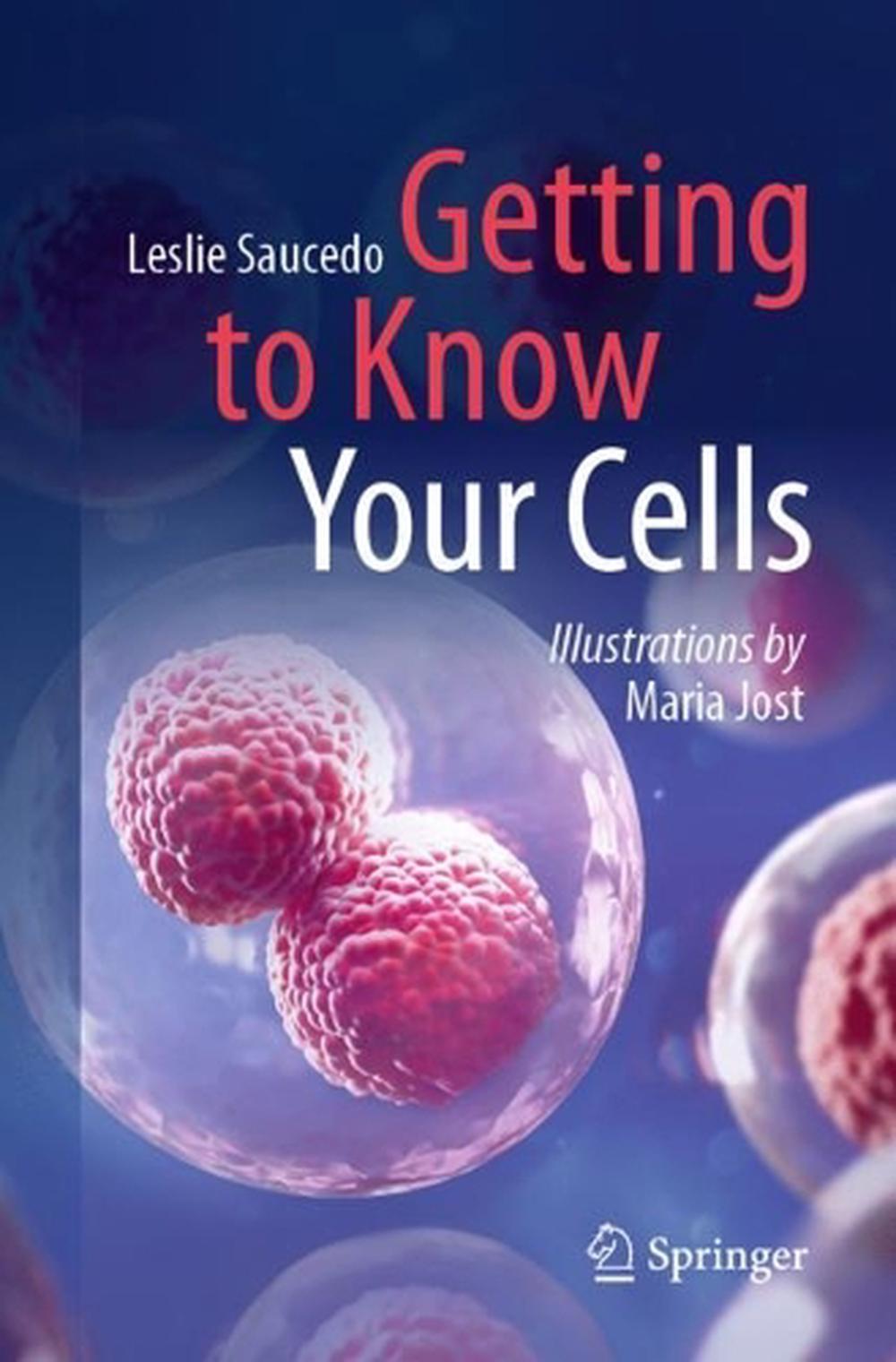 Getting to Know Your Cells, 1st Edition by Leslie Saucedo, Paperback ...